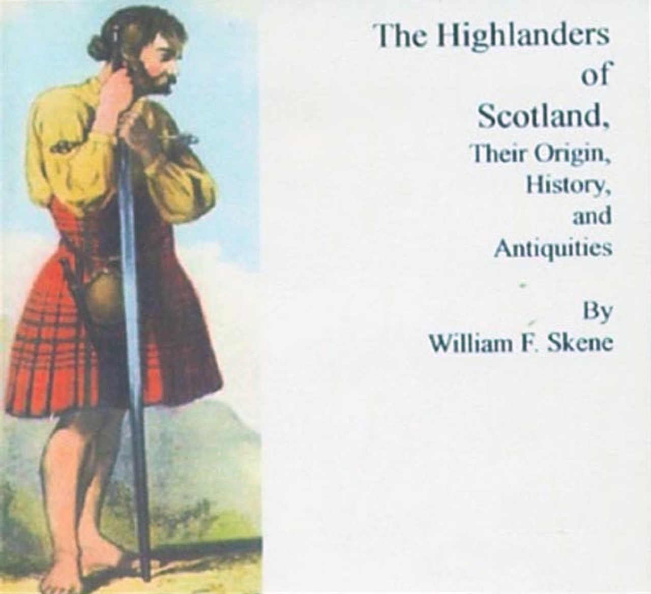 The Highlanders of Scotland, Their Origin, History and Antiquities ...